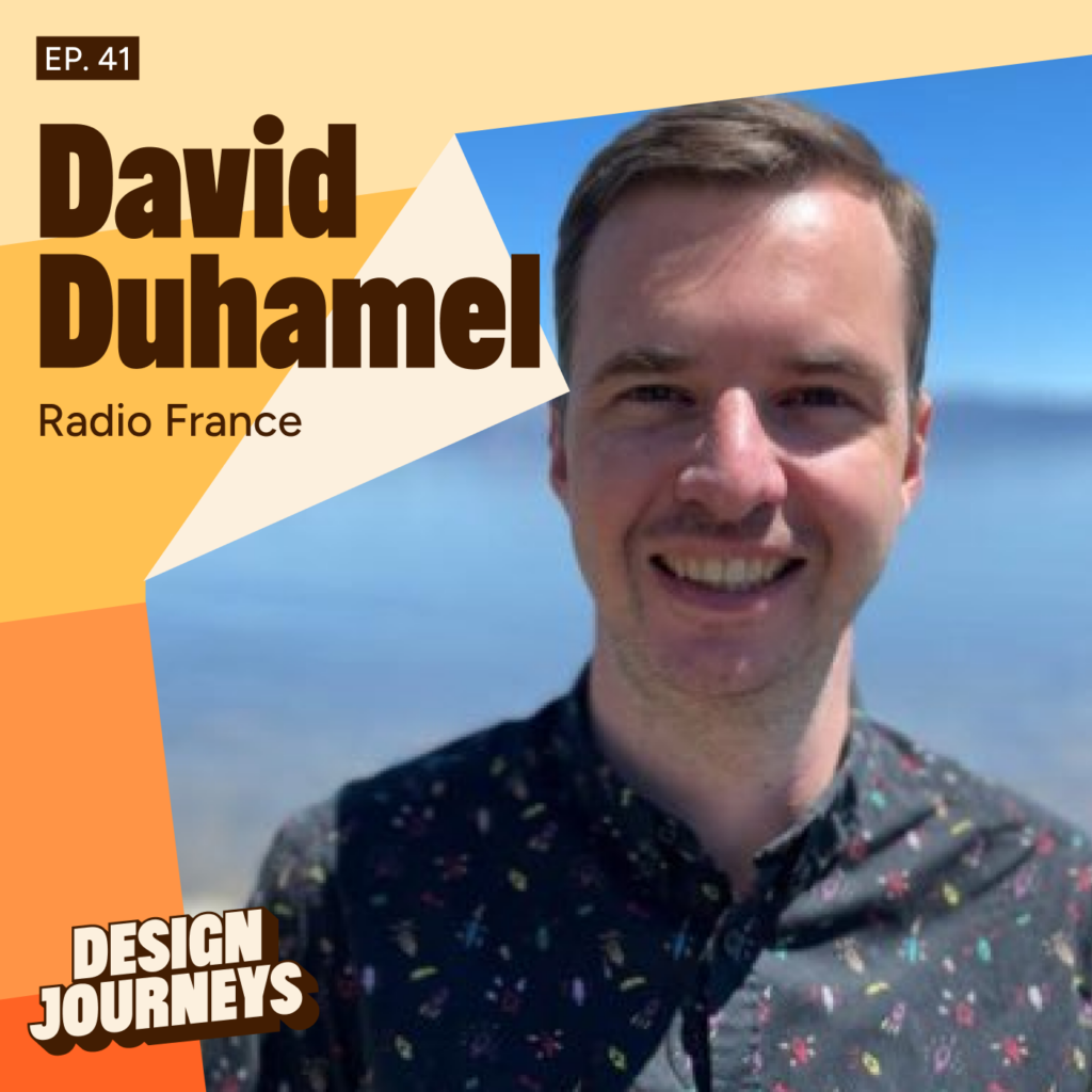 David Duhamel - Radio France | Design Journeys | Podcast