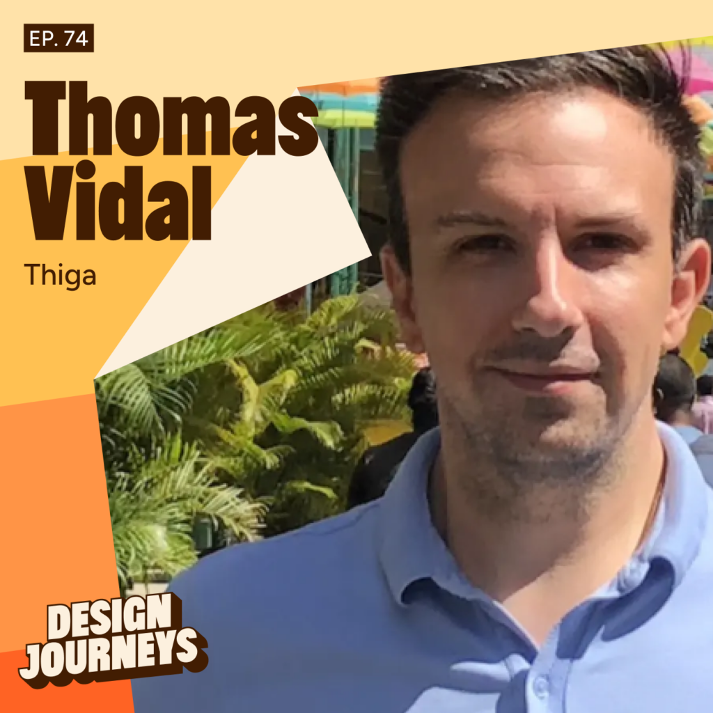 Thomas Vidal - Thiga | Design Journeys