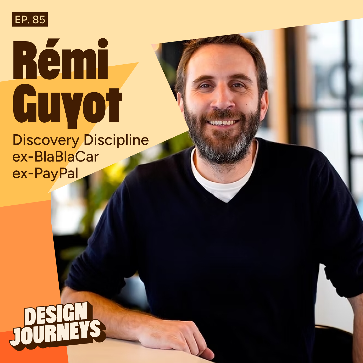 Rémi Guyot - Discovery Discipline | Design Journeys | Podcast
