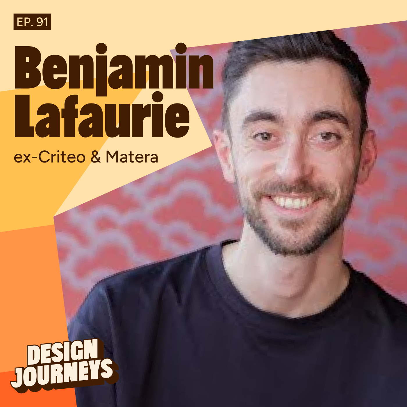 Benjamin Lafaurie - ex-Criteo & Matera | Design Journeys | Podcast